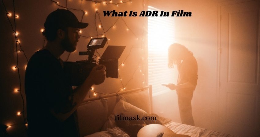 What is ADR in Film? (A basic outline about ADR and its function in film)