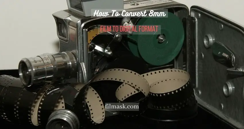 How to Convert 8mm Film to Digital Format? Film Ask