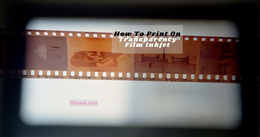  How To Print On Transparency Film Inkjet Film Ask