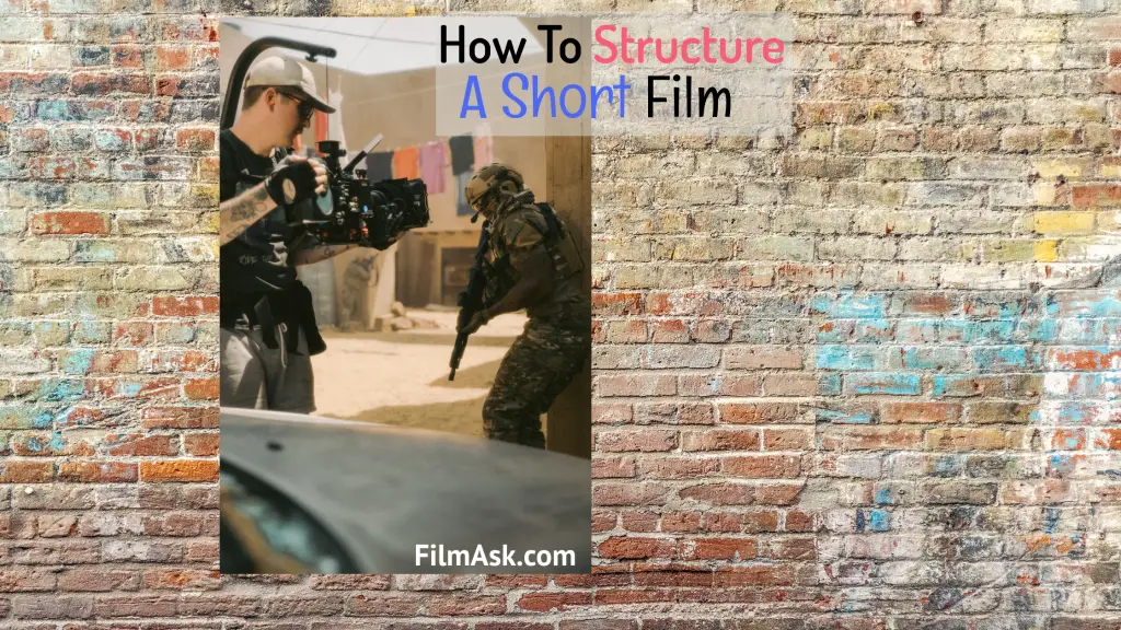 How To Structure A Short Film? (A tutorial based article with some tips)