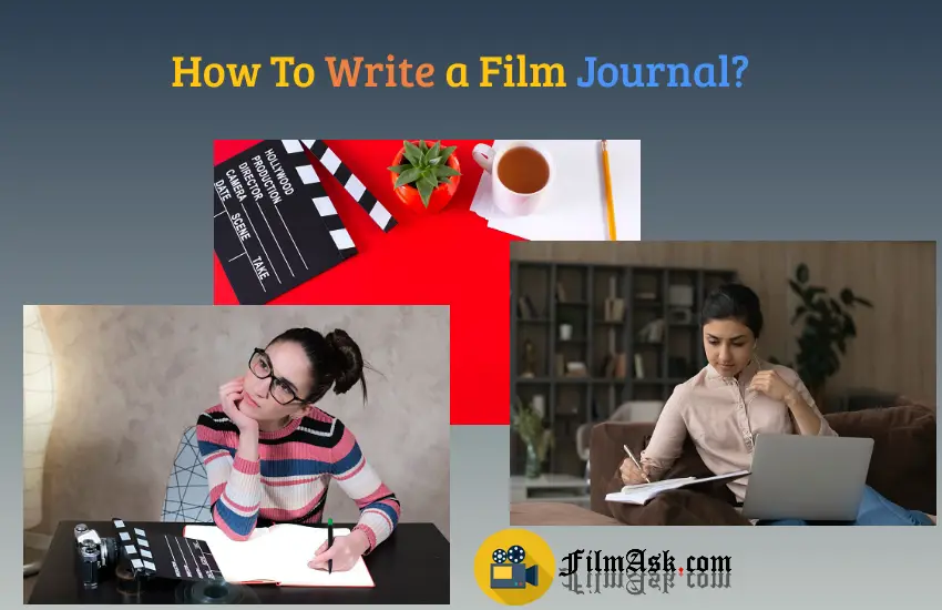 How To Write A Film Journal? - Film Ask