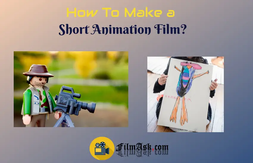 How To Make a Short Animation Film? - Film Ask