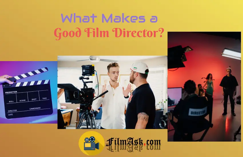 What Makes A Good Film Director? - Film Ask