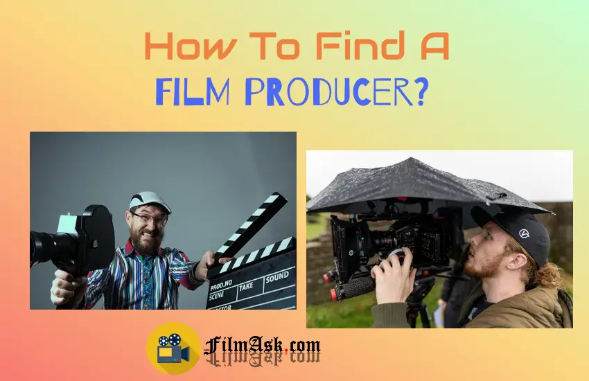 How To Find A Film Producer? - Film Ask