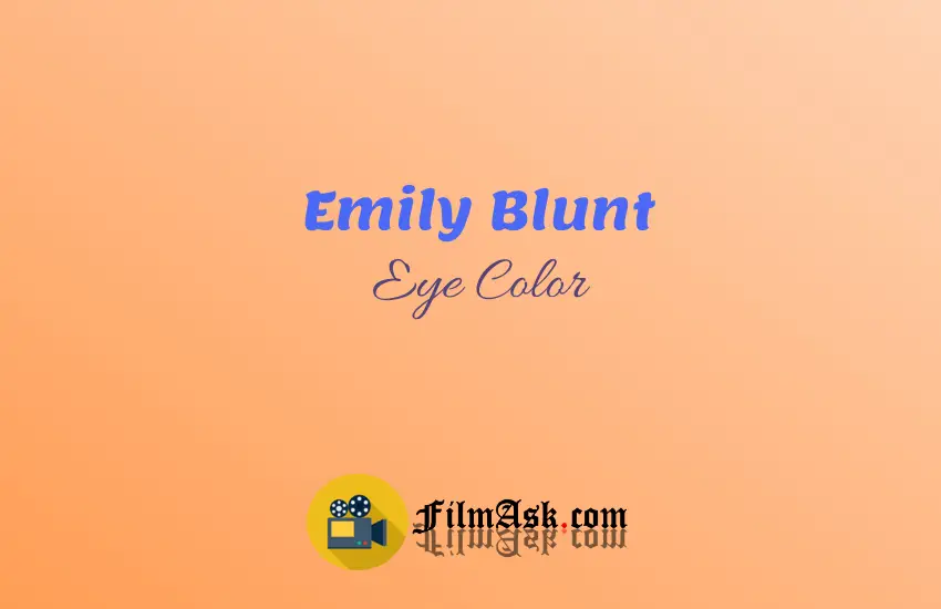 Emily Blunt Eye Color - Film Ask