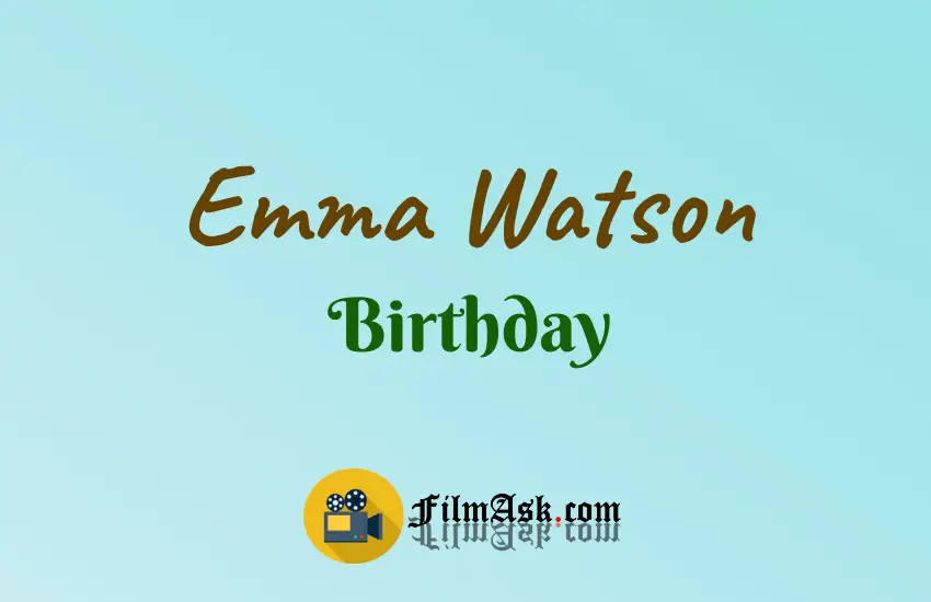 Emma Watson Birthday - Film Ask