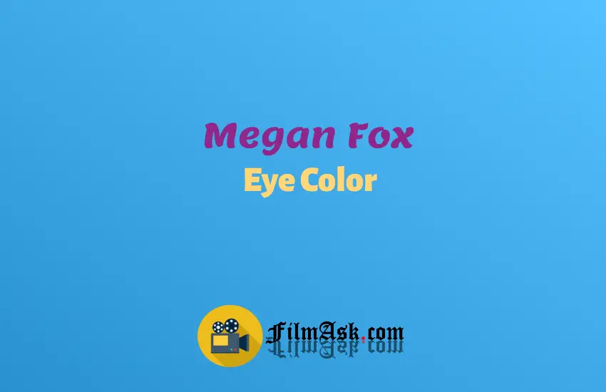 Megan Fox Eye Color - Film Ask