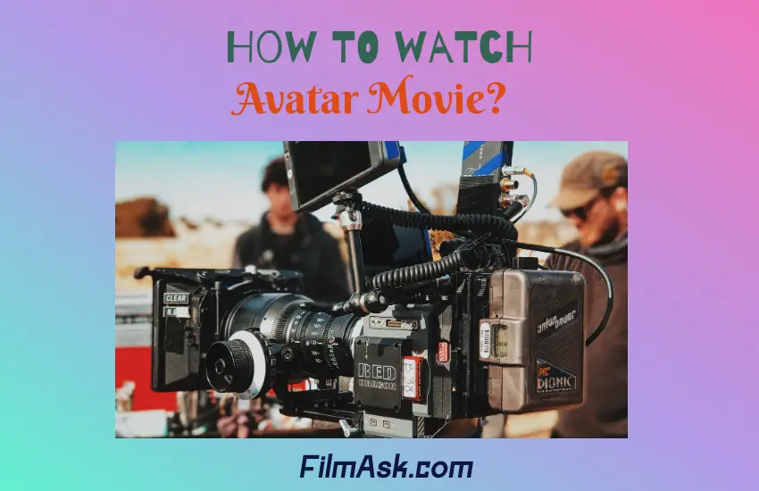 How To Watch Avatar Movie? - Film Ask