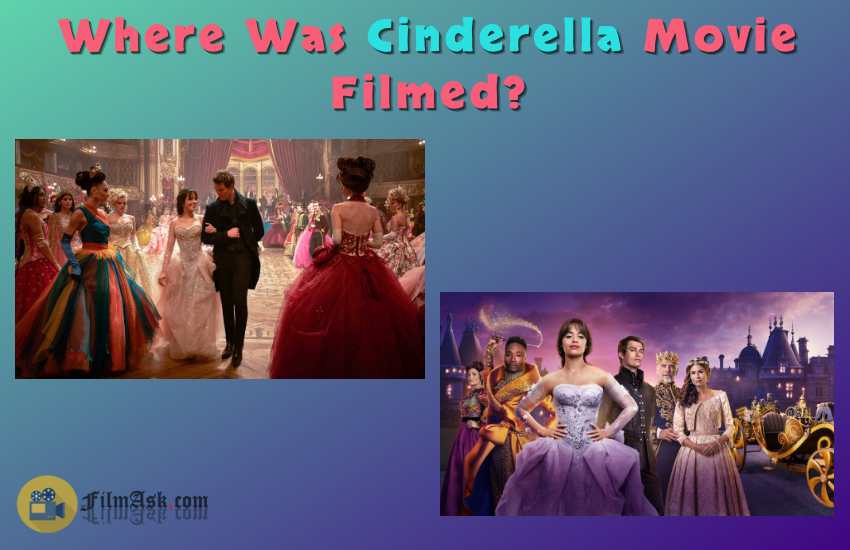 Where Was The New Cinderella Movie Filmed? 7 Best Fun Facts